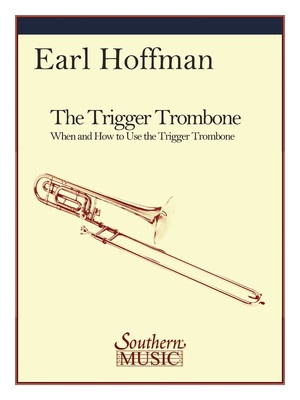 The Trigger Trombone - When and How to Use the Trigger Trombone